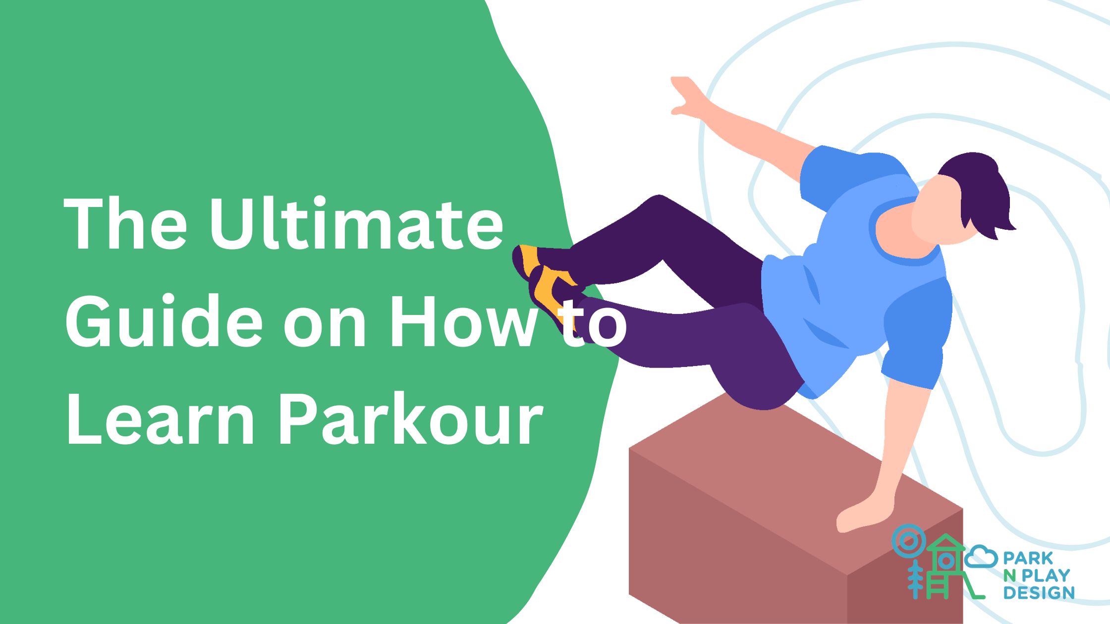 The Ultimate Guide on How to Learn Parkour | Park N Play Design